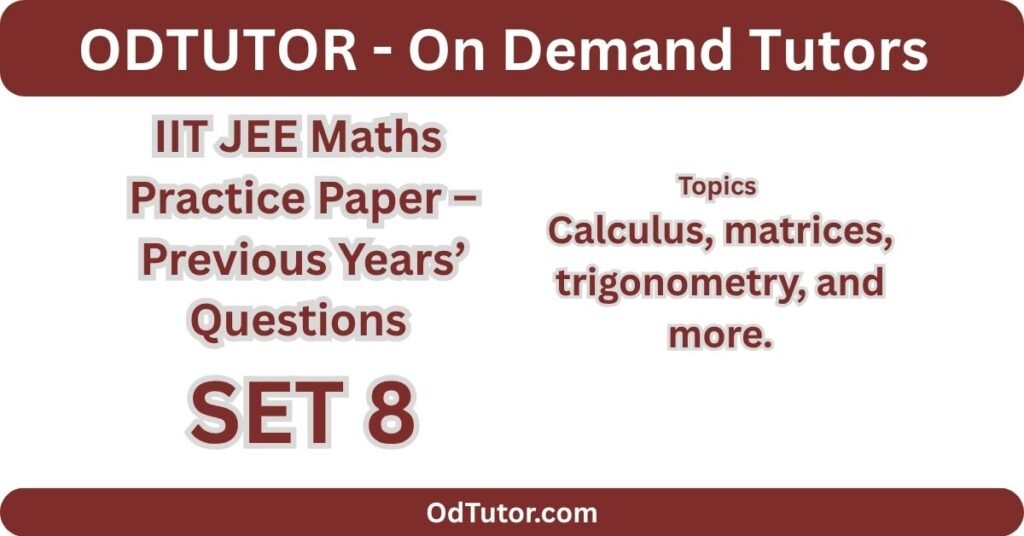 IIT JEE Maths Practice Paper Part 8– Previous Years’ Questions - Odtutor